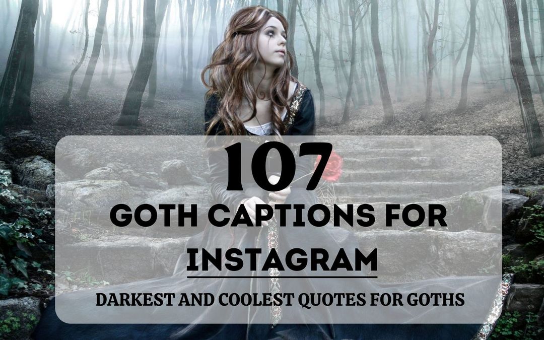 107 Best Goth Captions for Instagram - Darkest and Coolest Quotes for Goths