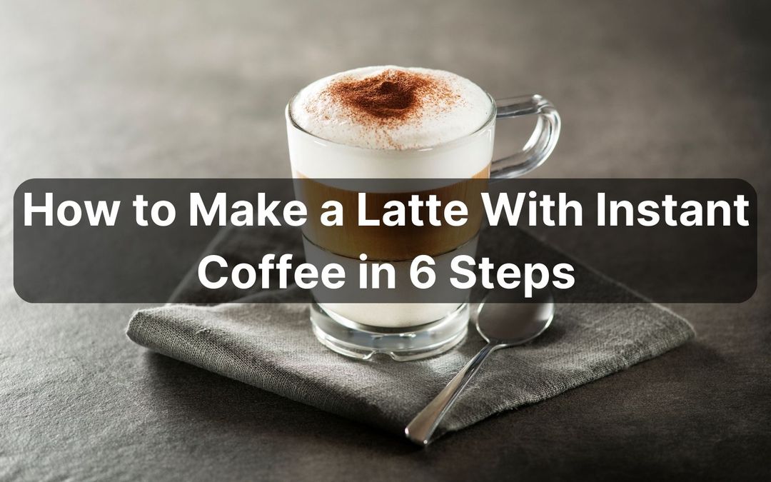 How to Make a Latte With Instant Coffee in 6 Steps