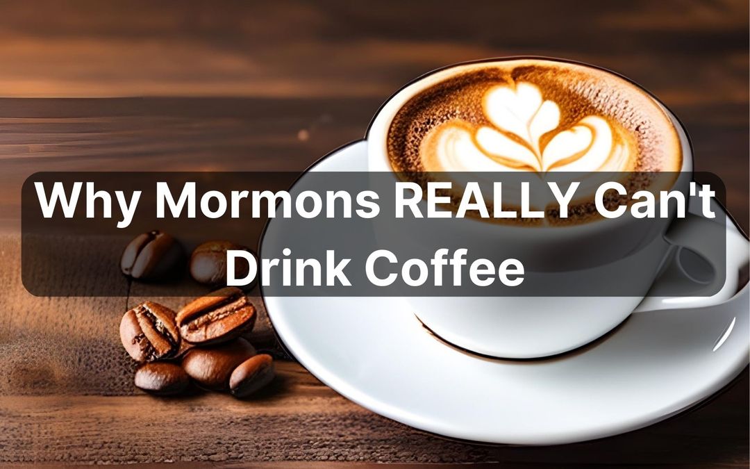 Why Mormons REALLY Can't Drink Coffee