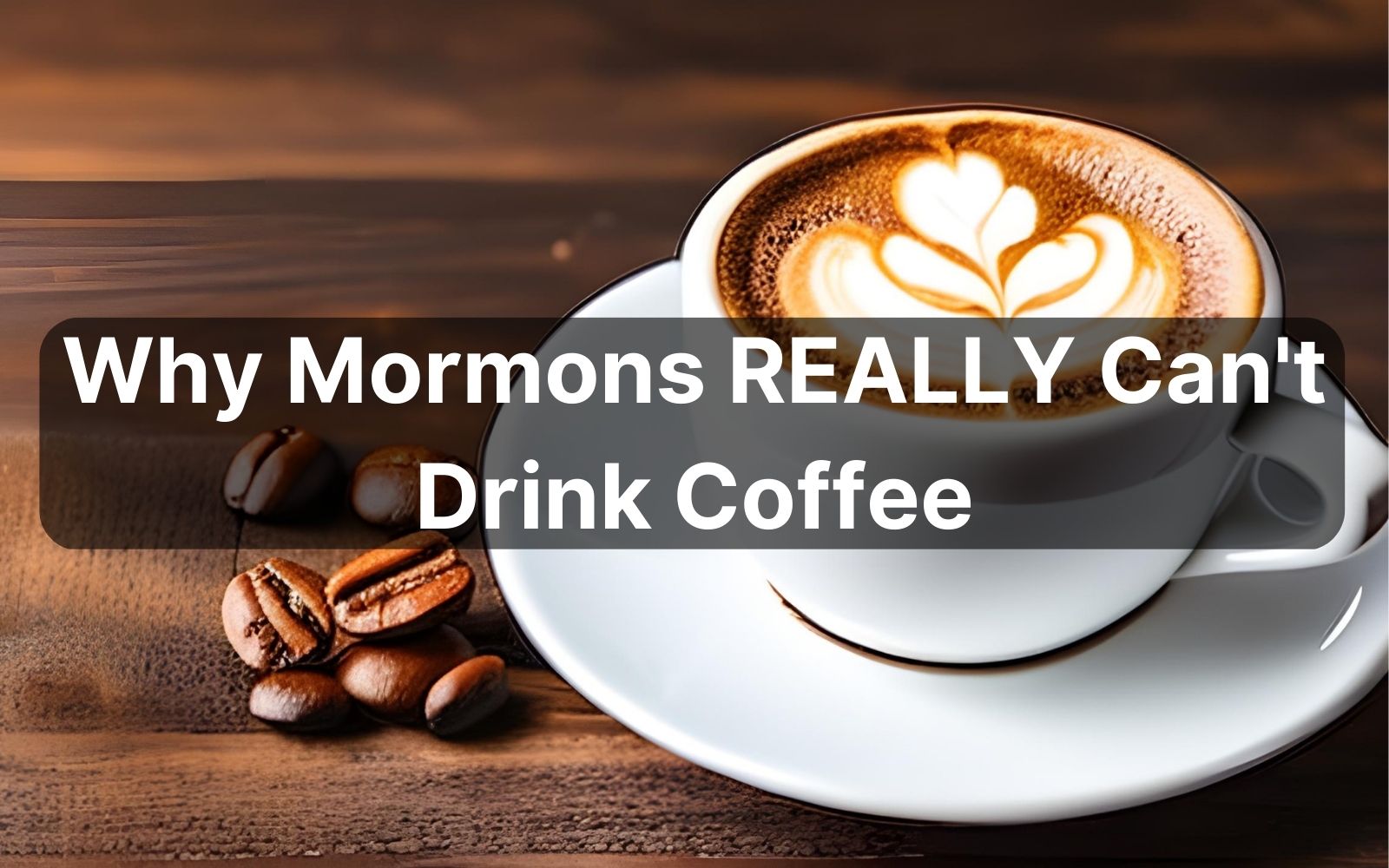 Why Mormons REALLY Can't Drink Coffee