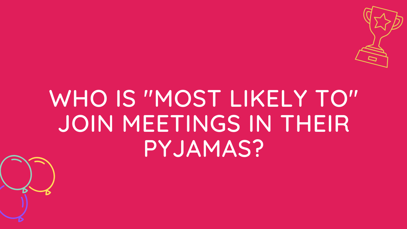 180 Best Who’s Most Likely To Questions for Couples & Work