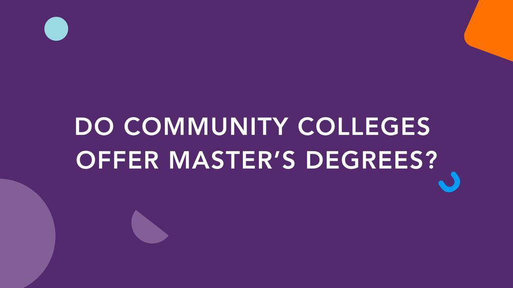 Do Community Colleges Offer Master's Degrees? - Unmudl