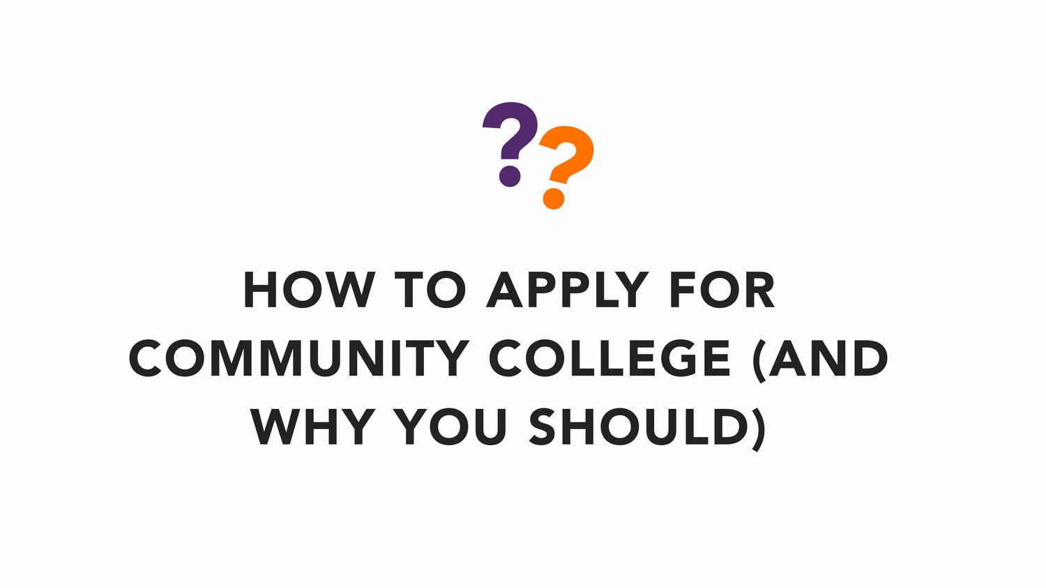 How To Apply For Community College (And Why You Should) - Unmudl