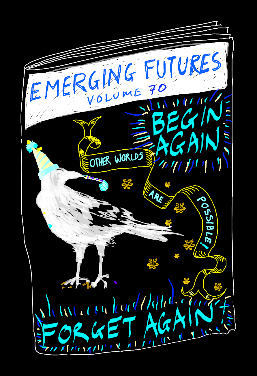 Emerging Futures: Vol 70 - Begin Again, Forget Again