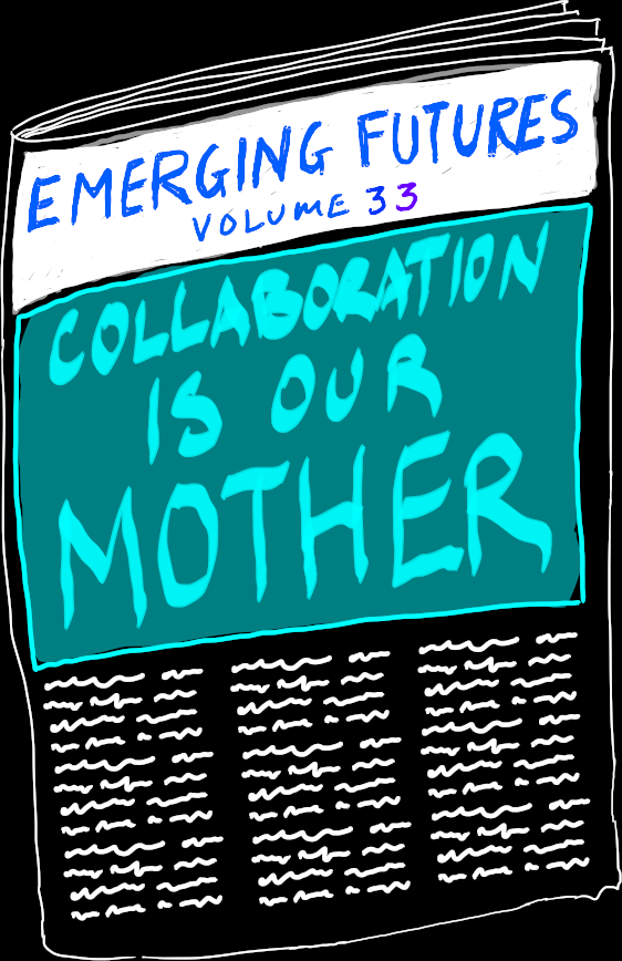 Emerging Futures: Vol 33 - Collaboration Made You
