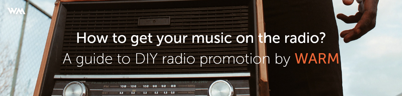 DIY Radio Promotion: 3 Steps To Get A Song On The Radio │ WARM