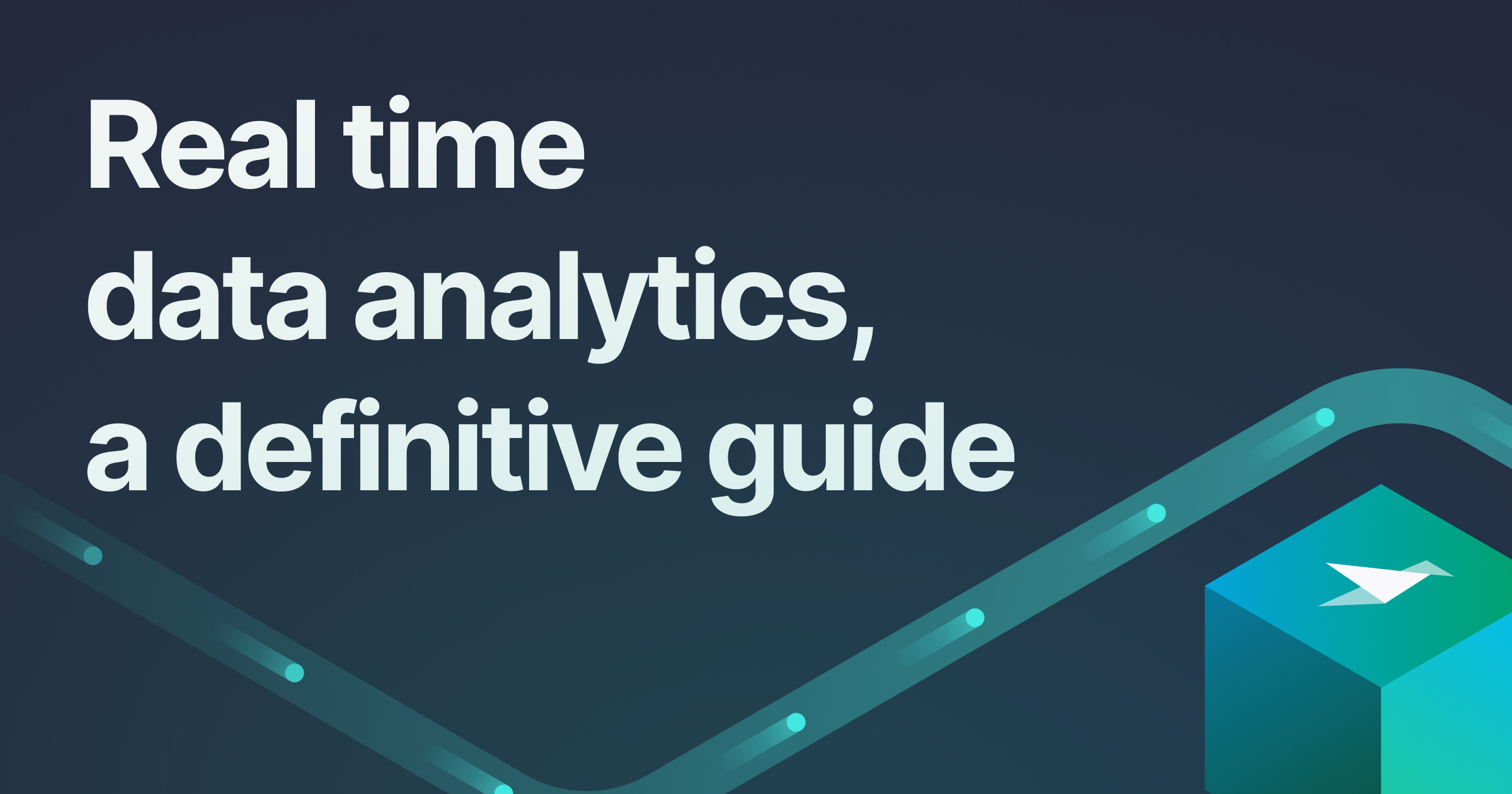 Real-time data analytics, a definitive guide