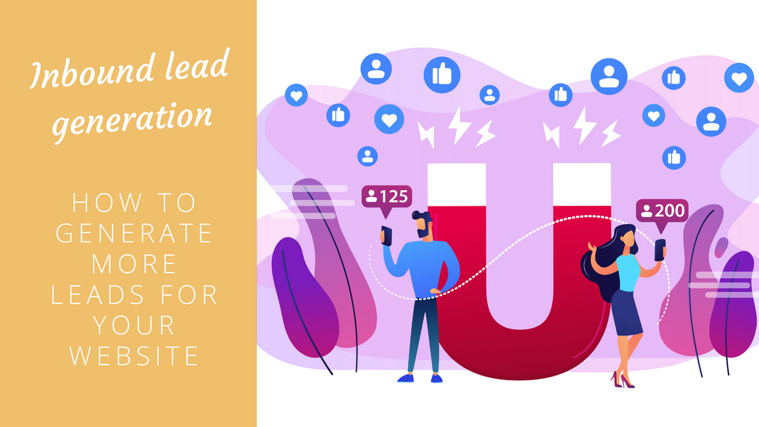 Inbound Lead Generation: How to Generate More Leads for Your Website