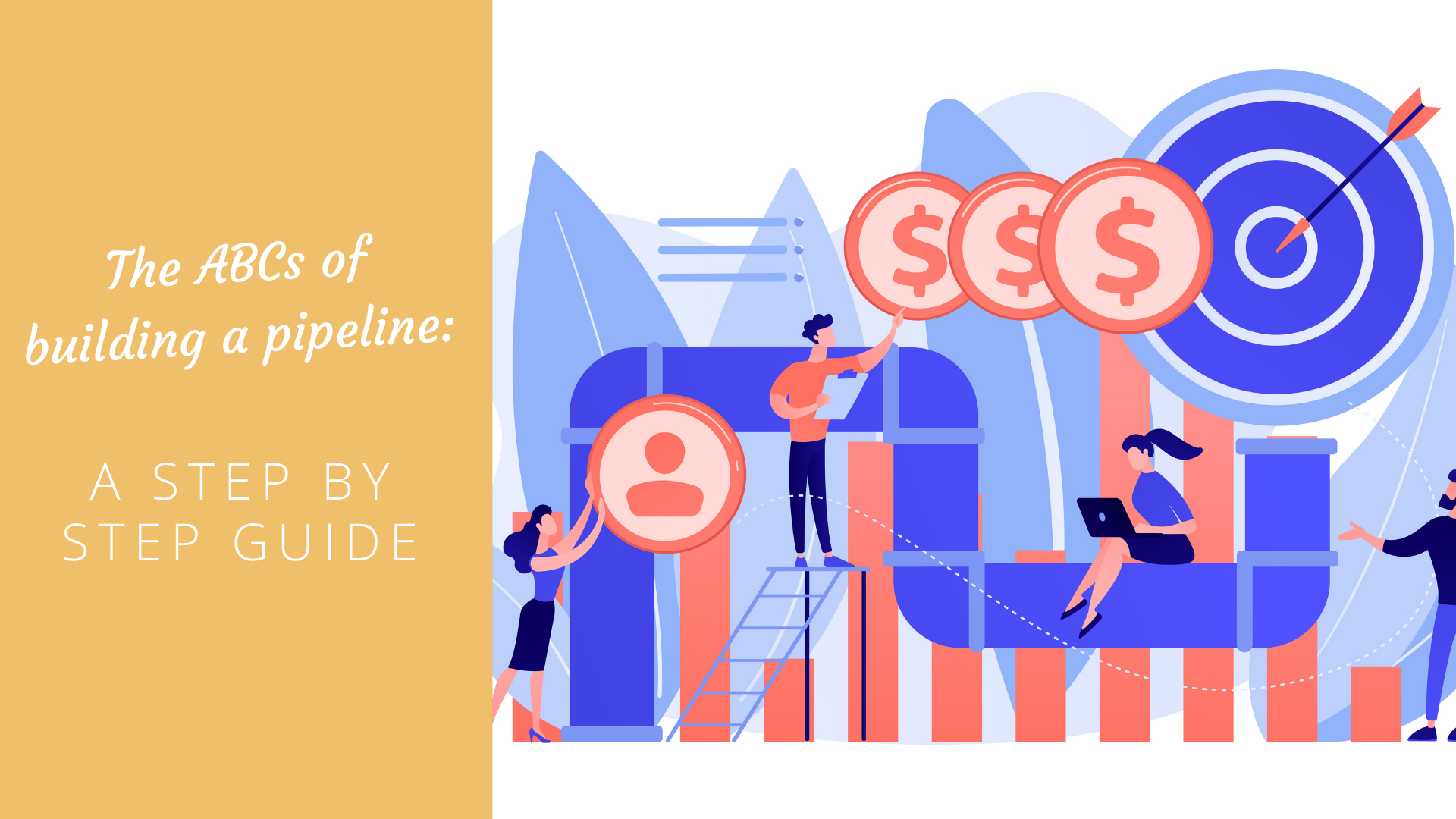 The ABCs of Building a Pipeline: A Step-by-Step Guide
