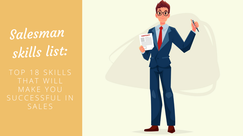Salesman Skills List: Top 18 Skills That Will Make You Successful In Sales