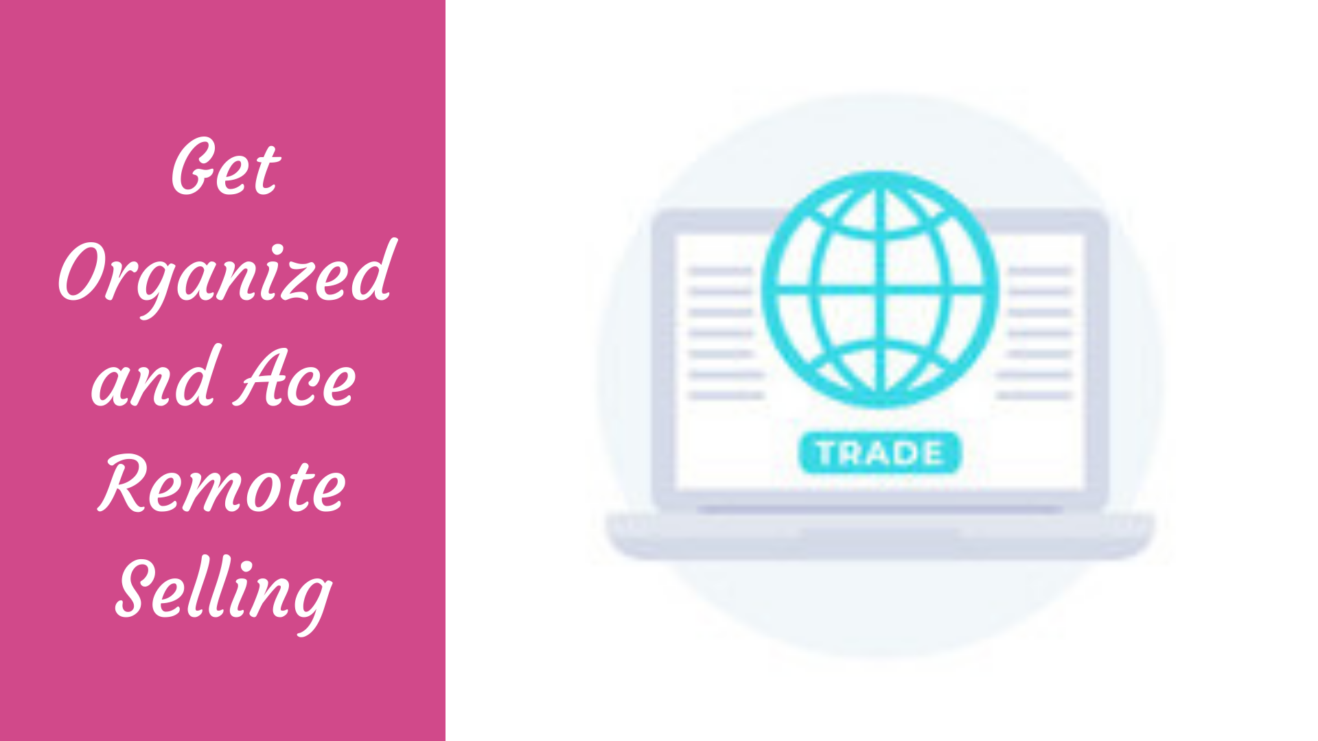 Remote Selling: How to Drive Traffic, Get Organized and Ace Remote Selling