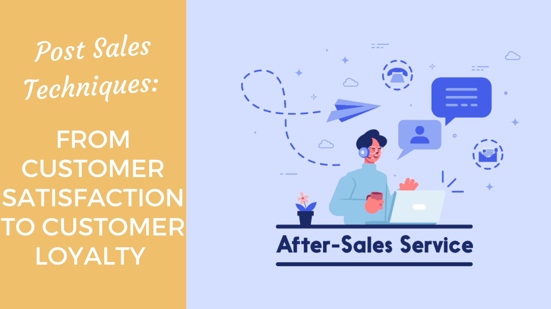 Post Sales Techniques: From Customer Satisfaction to Customer Loyalty