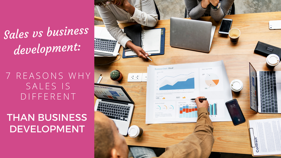 Sales Vs Business Development: 7 Reasons Why Sales is Different Than ...
