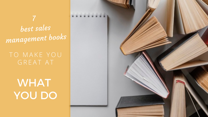 7 Best Sales Management Books To Make You Great At What You Do