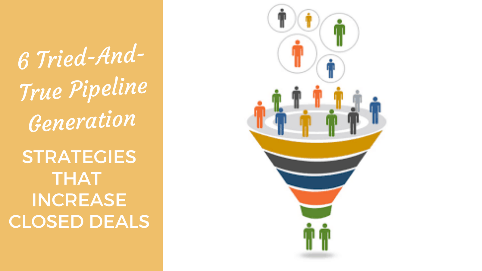 6 Tried-And-True Pipeline Generation Strategies That Increase Closed Deals
