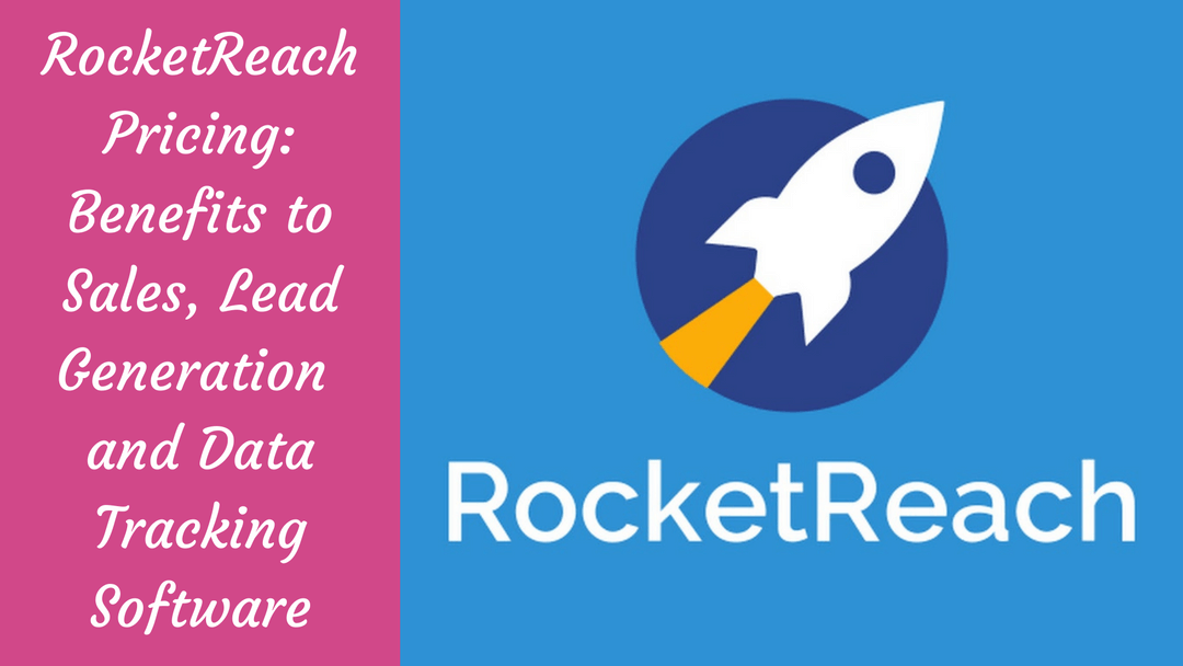 RocketReach Pricing: Benefits to Sales, Lead Generation and Data ...