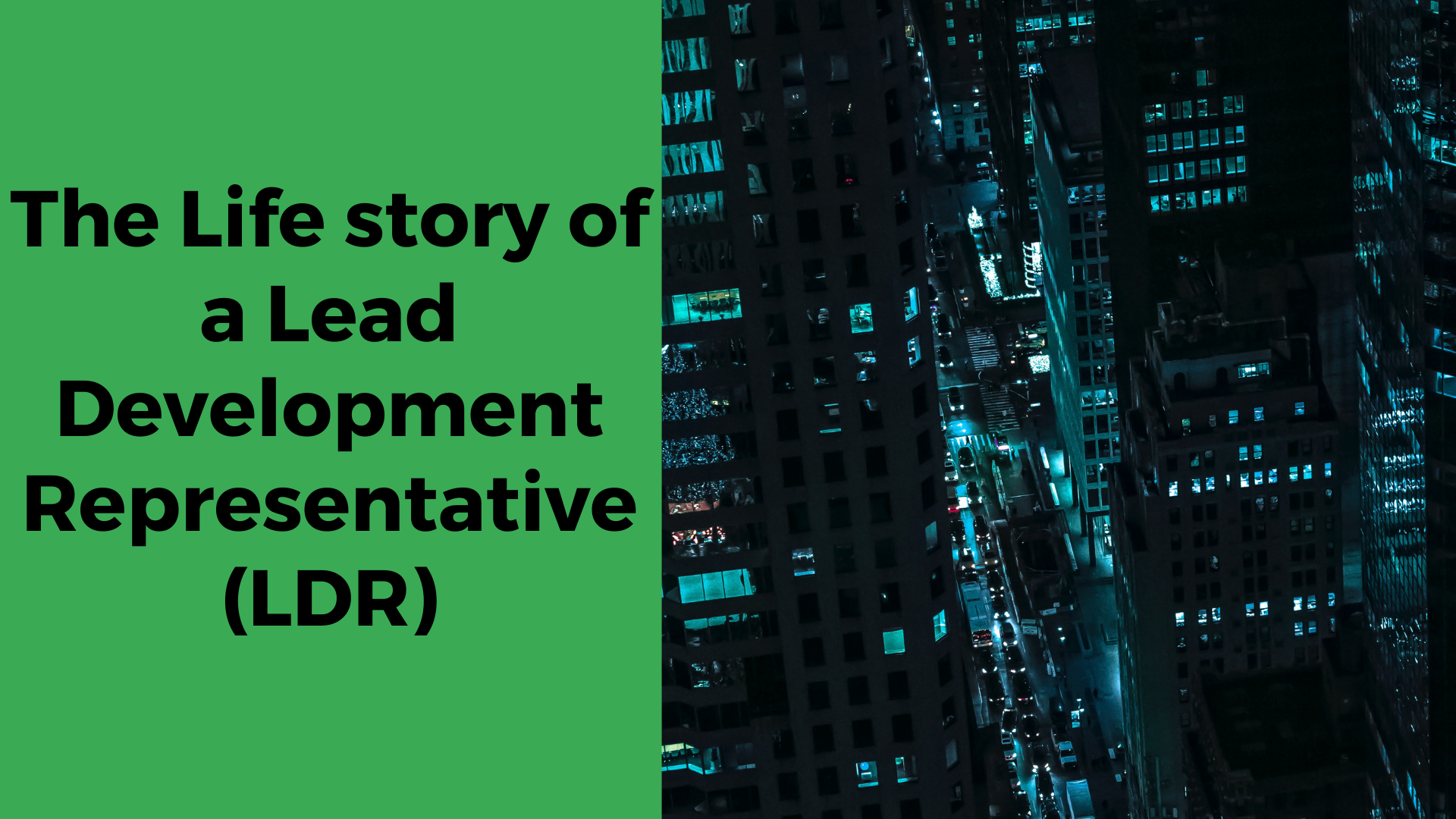 The Life Story of a Lead Development Representative (LDR)