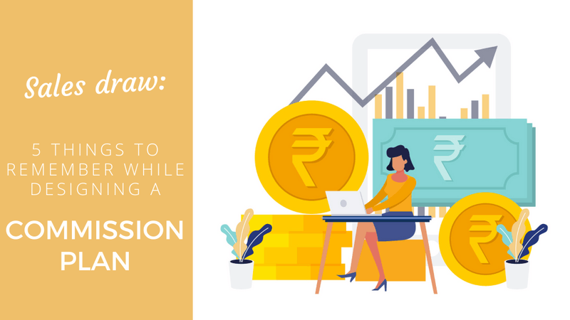 Sales Draw: 5 Things to Remember While Designing Your Compensation Plan