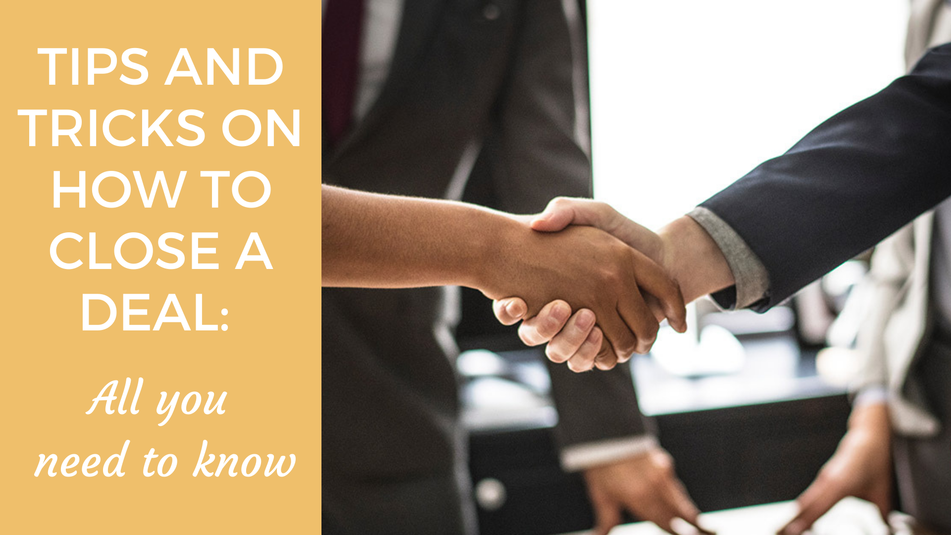 Tips and tricks on how to close a deal: All you need to know