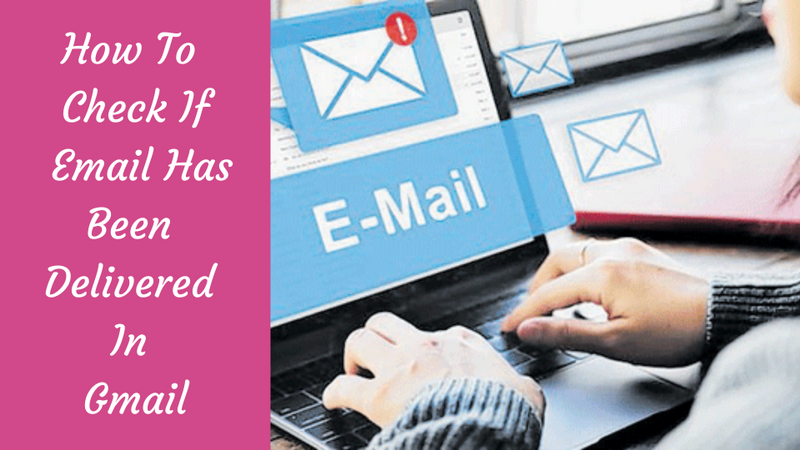 How To Check If Email Has Been Delivered In Gmail