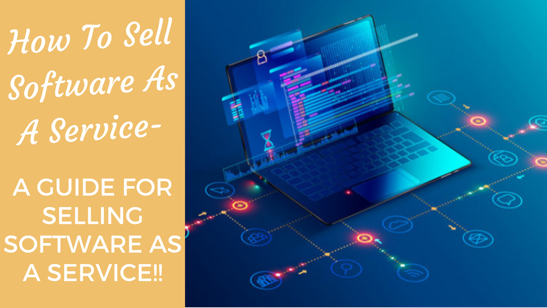 How To Sell Software As A Service - A Guide for Selling Software as a ...