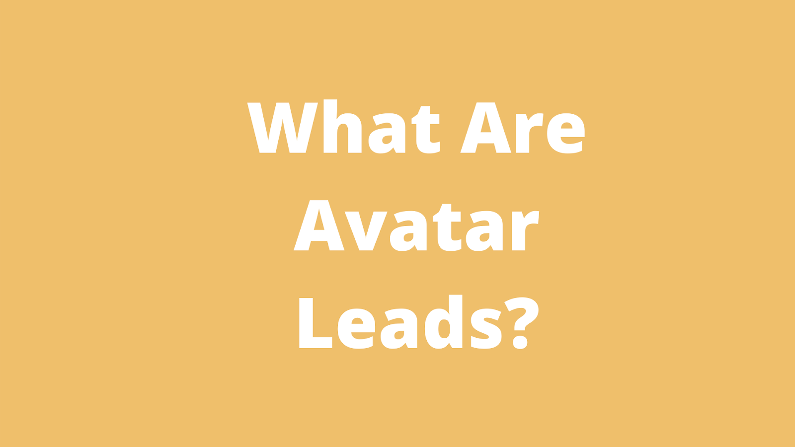 Why No One Talks About Avatar Leads Anymore