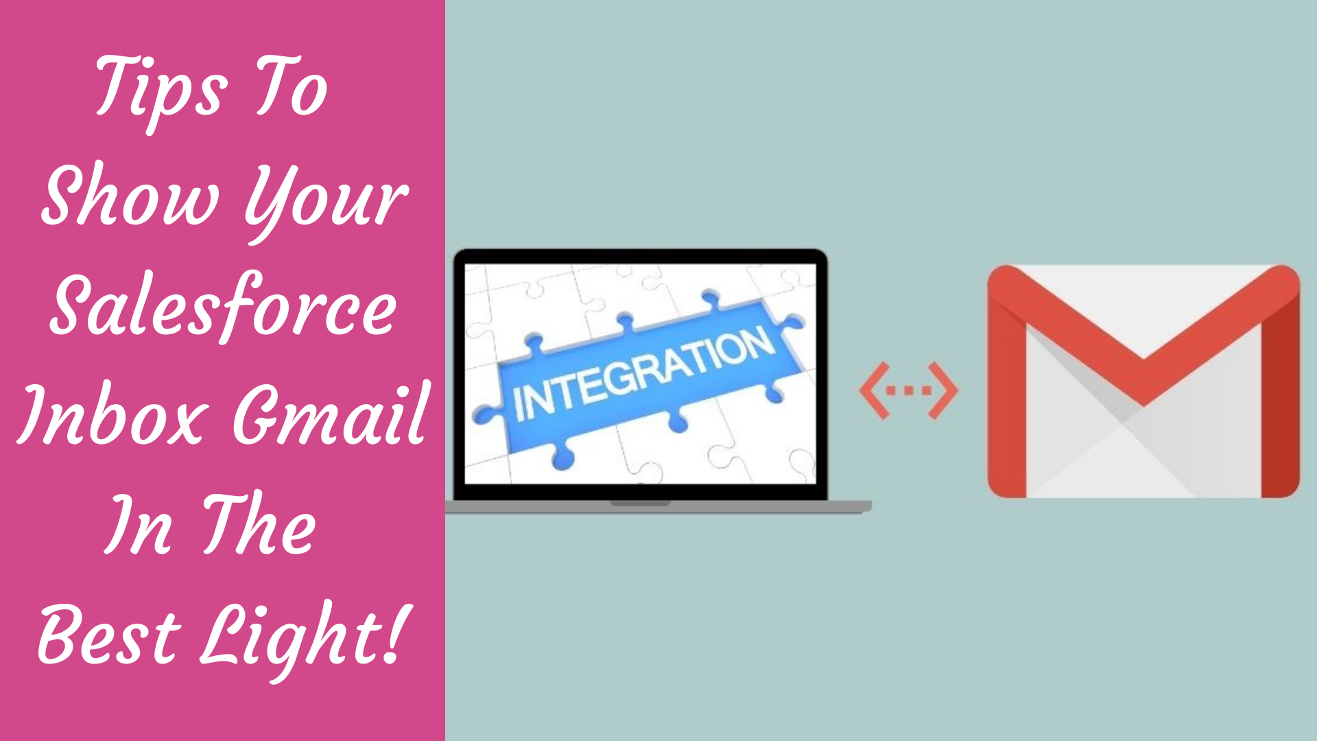 Tips To Show Your Salesforce Inbox Gmail In The Best Light!