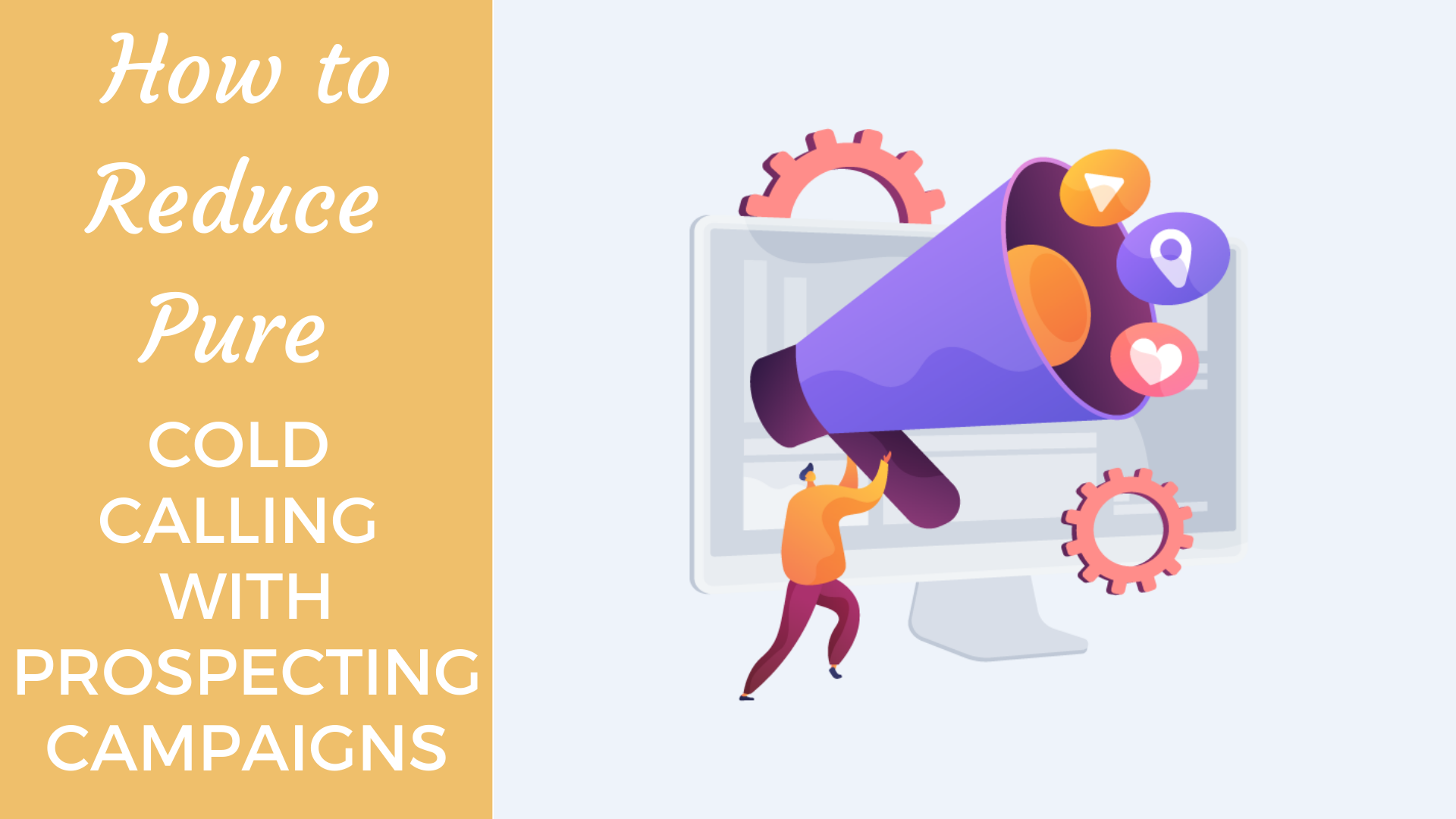 How to Reduce Pure Cold Calling with Prospecting Campaigns