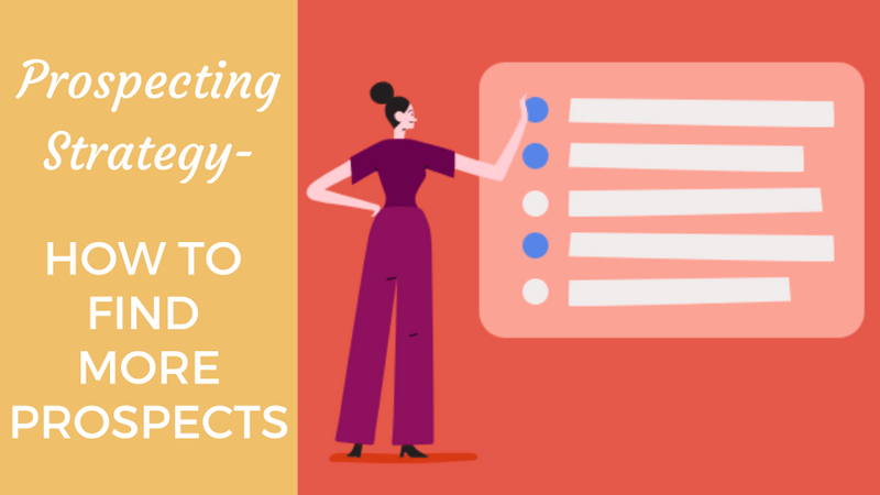 Prospecting Strategy - How To Find More Prospects
