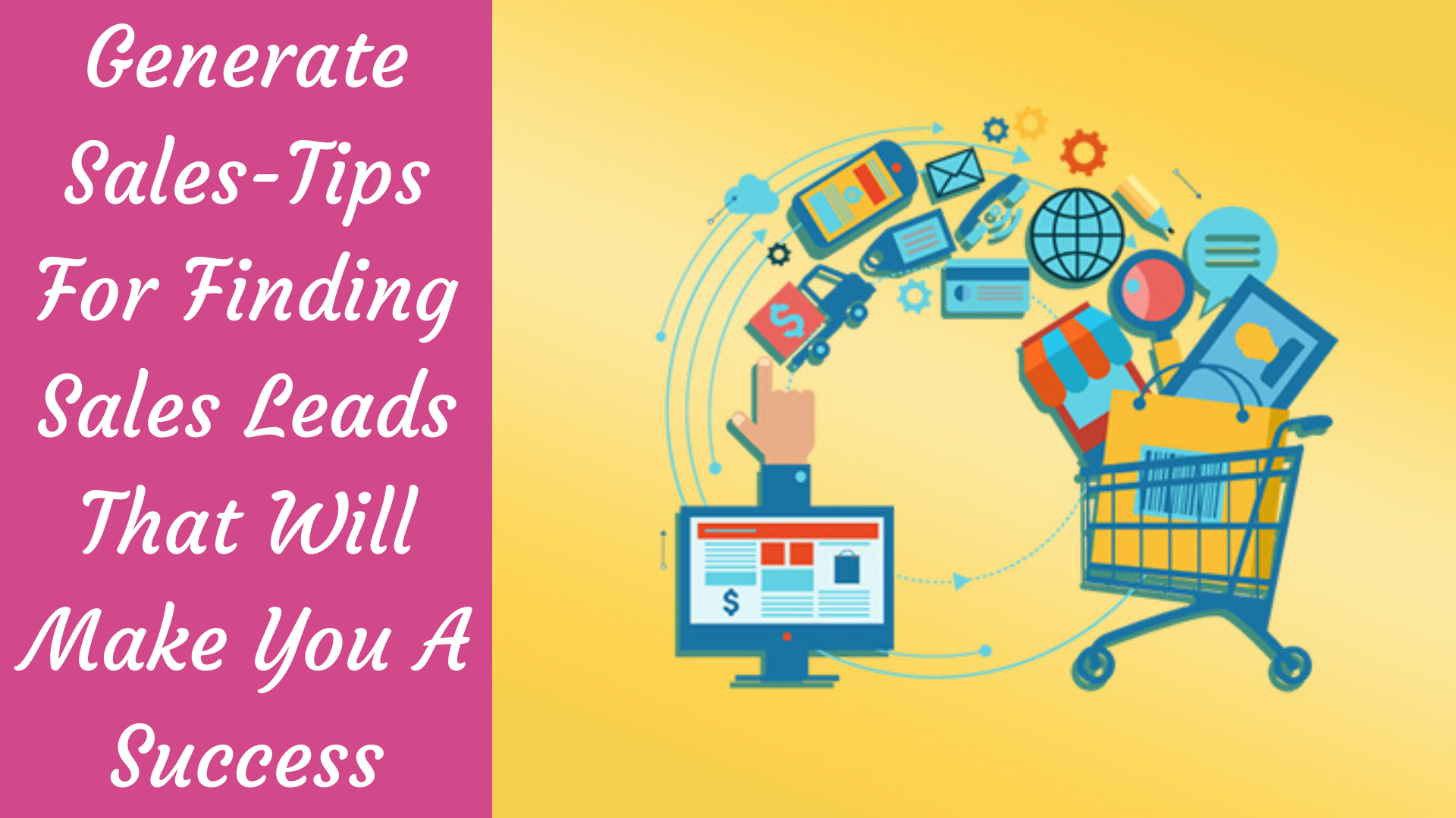 Generate Sales - Tips For Finding Sales Leads That Will Make You A Success