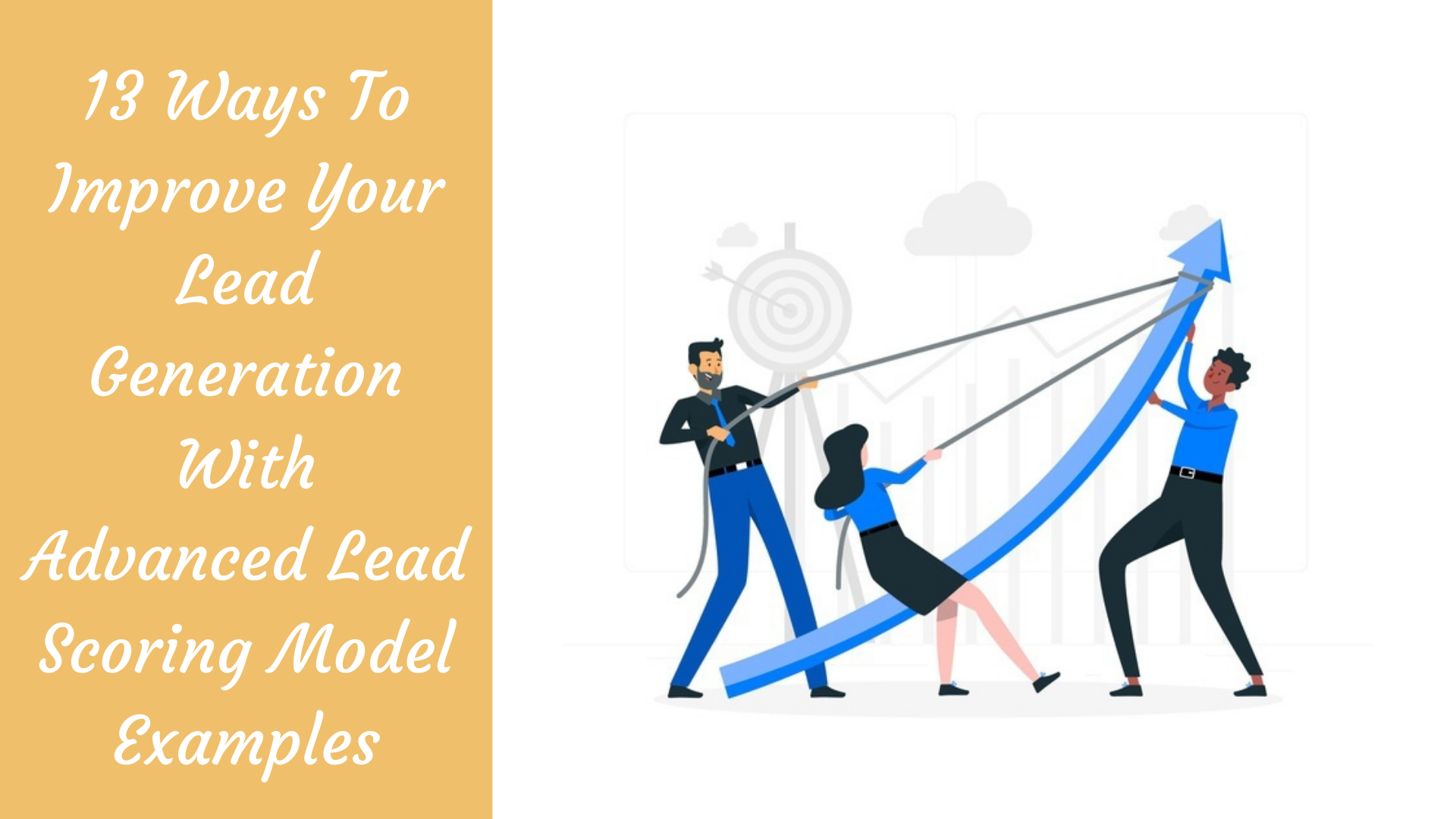 13 Ways To Improve Your Lead Generation With Advanced Lead Scoring ...
