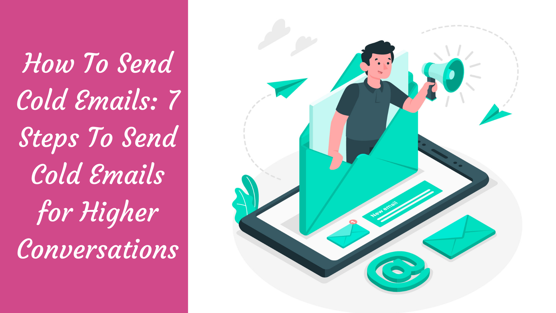 How To Send Cold Emails: 7 Steps To Send Cold Emails For Higher Conversations