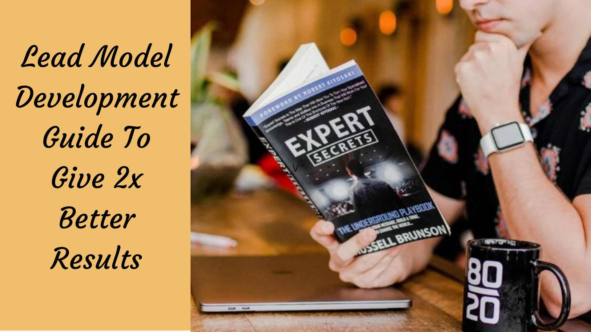 Lead Model Development Guide To Give 2x Better Results