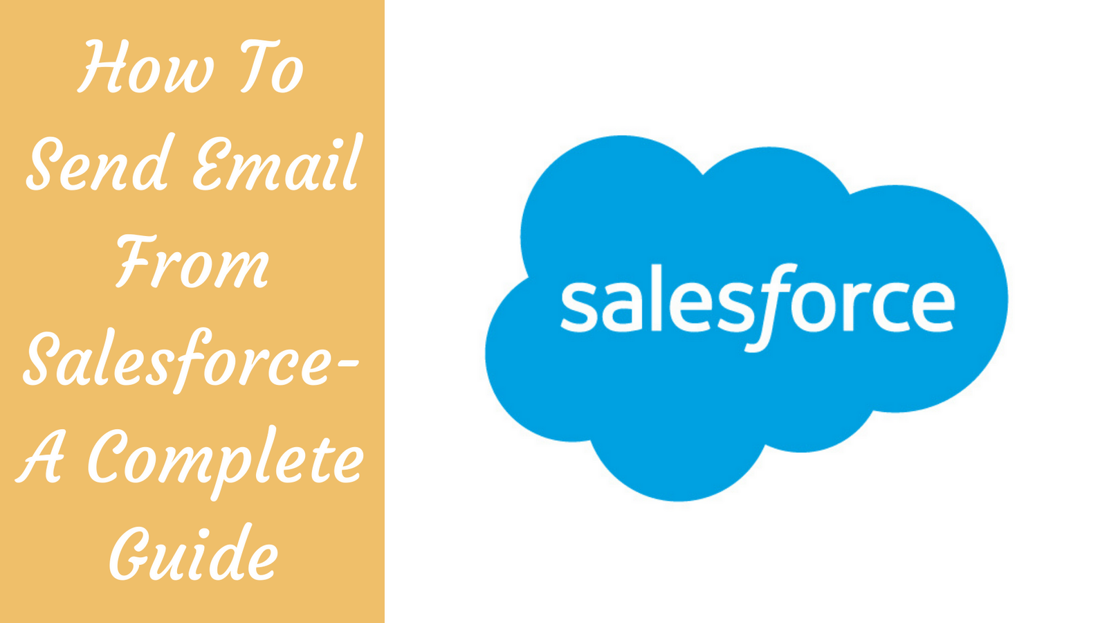 How To Send Email From Salesforce - A Complete Guide