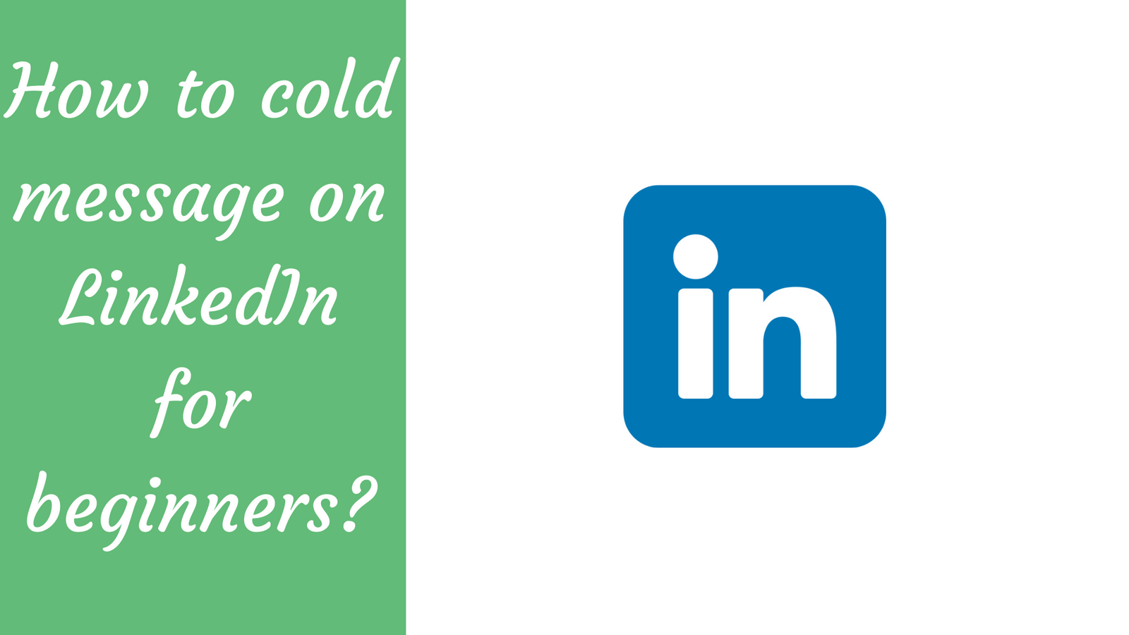 How To Cold Message On Linkedin For Beginners?