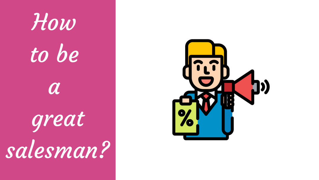 How To Be A Great Salesman?