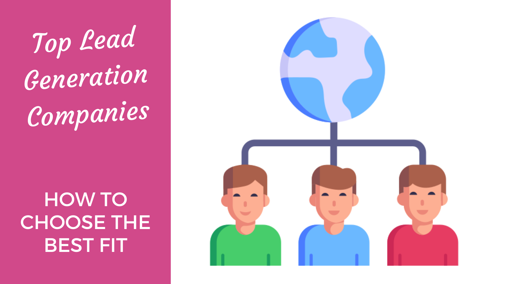 Top Lead Generation Companies: How To Choose The Best Fit