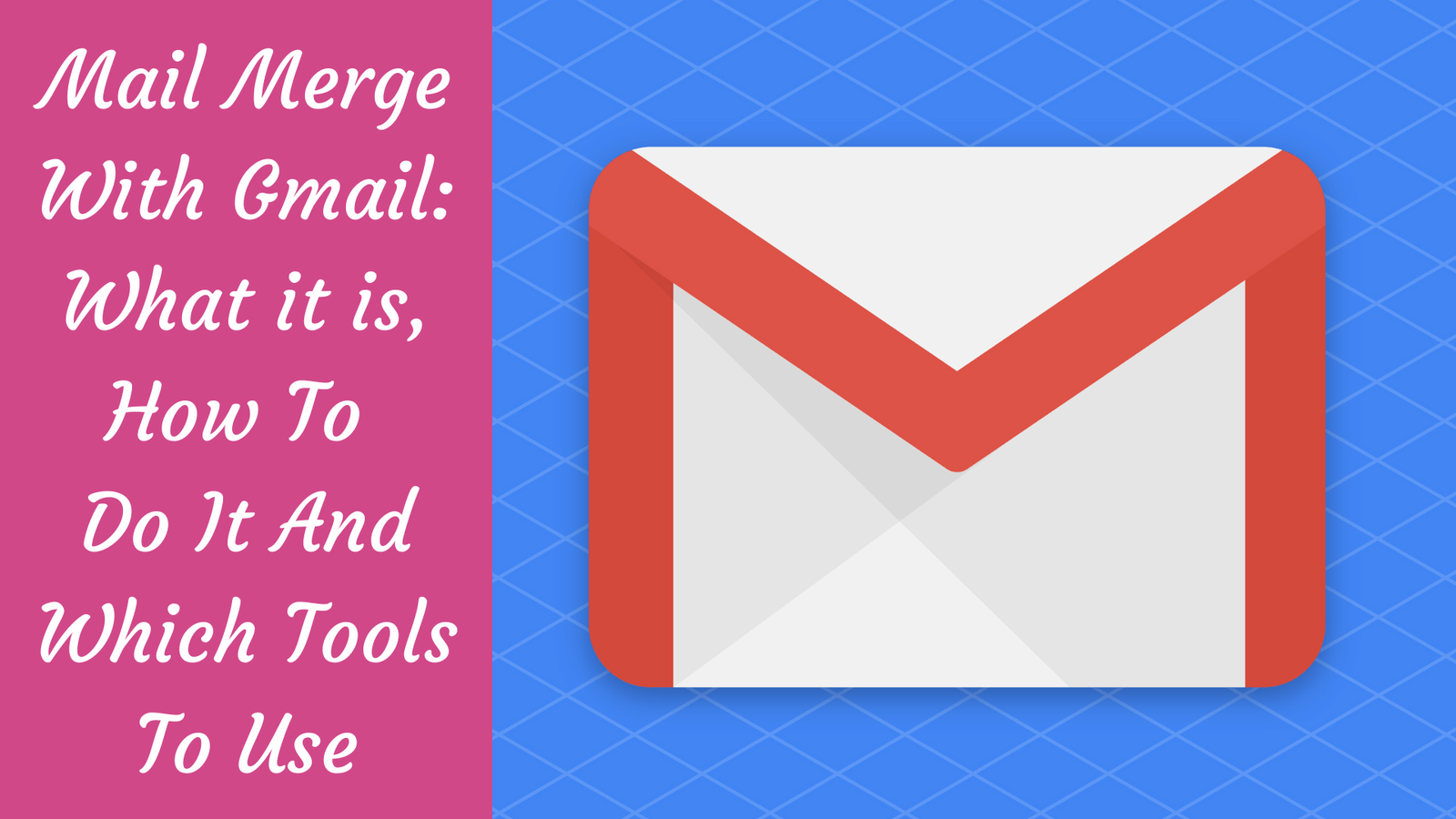 Mail Merge With Gmail: What it is, How To Do It And Which Tools To Use