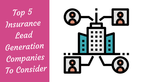 Top 5 Insurance Lead Generation Companies To Consider