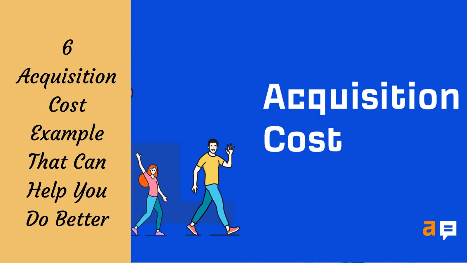 6 Acquisition Cost Example That Can Help You Do Better