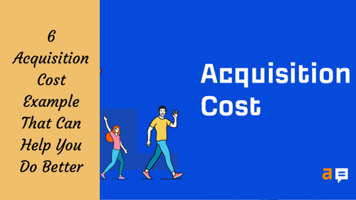 6 Acquisition Cost Example That Can Help You Do Better
