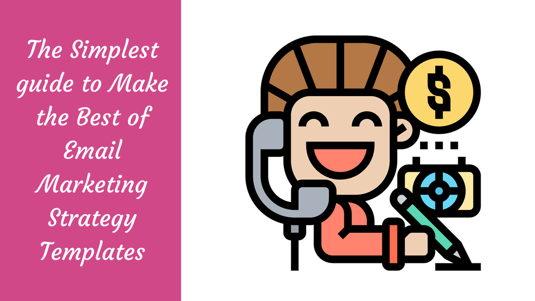 The Simplest Guide To Make The Best Of Email Marketing Strategy Templates