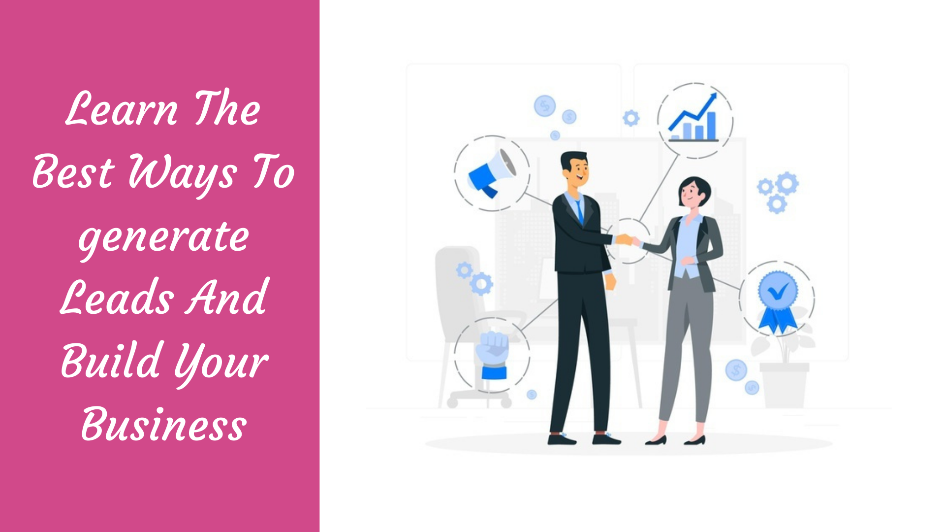 Learn The Best Ways To generate Leads And Build Your Business