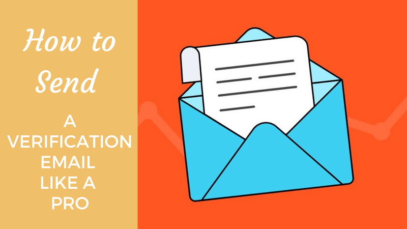 How to Send A Verification Email Like a Pro