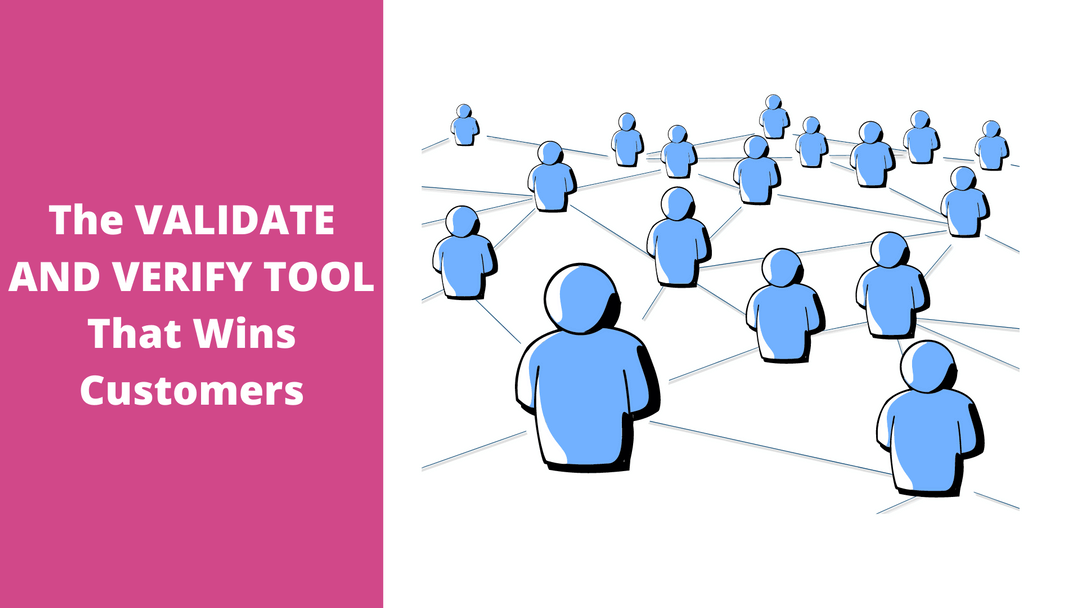 The Validate And Verify Tool That Wins Customers