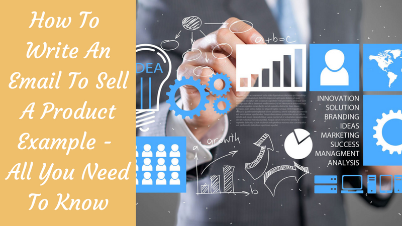 How To Write An Email To Sell A Product Example - All You Need To Know