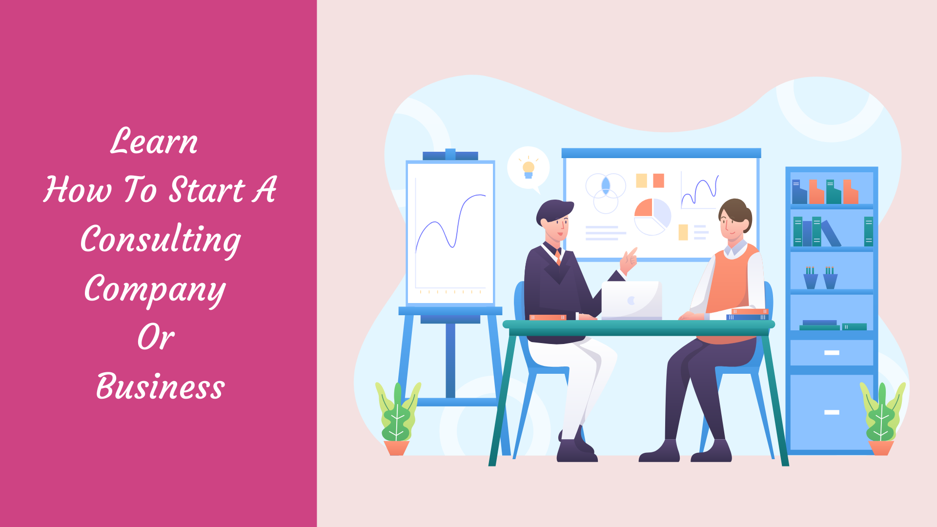 Learn How To Start A Consulting Company Or Business