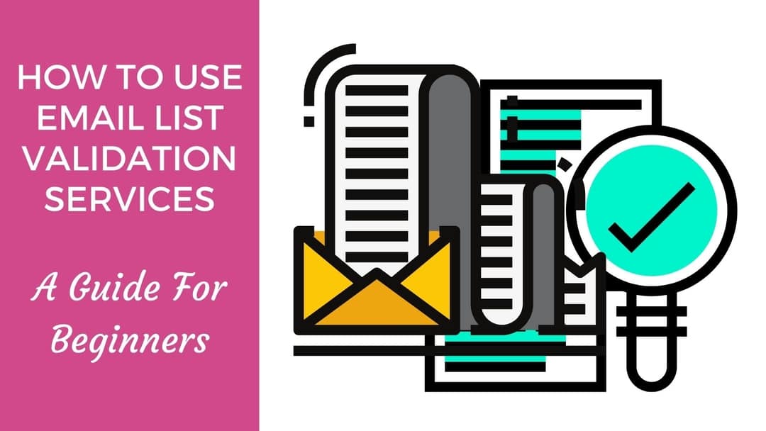 How to Use Email List Validation Services: A Guide For Beginners