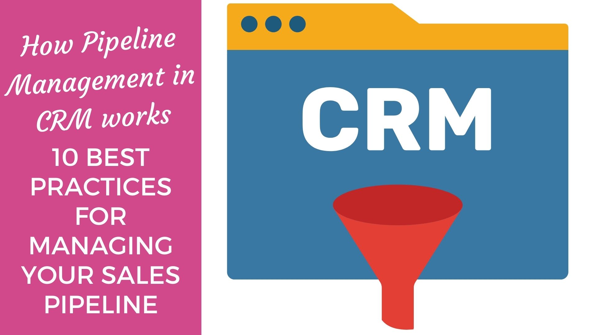 How Pipeline Management In CRM Works: 10 Best Practices For Managing ...