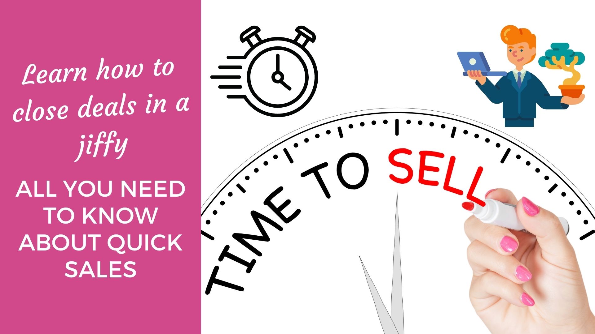 Learn How To Close Deals In A Jiffy: All You Need To Know About Quick Sales